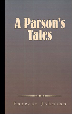 A Parson's Tales: Johnson, Forrest: 9780738861067: Amazon.com: Books
