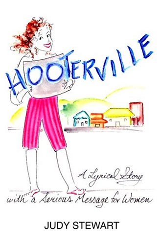 Hooterville: A Lyrical Story with a Serious Message for Women: Stewart ...