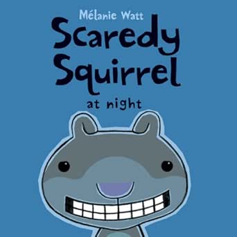 Scaredy Squirrel at Night eBook : Watt, Mélanie, Mélanie Watt: Amazon ...