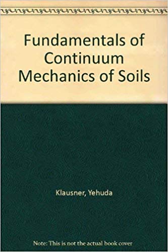 Fundamentals Of Continuum Mechanics Of Soils: Yehuda Klausner: 9781447174622: Books - Amazon.ca