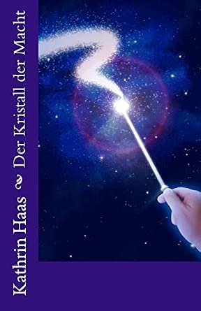 Der Kristall der Macht: 1 : Haas, Kathrin E: Amazon.co.za: Books