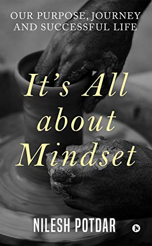 It's All about Mindset: Our Purpose, Journey and Successful Life ...