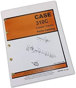 Amazon.com: Case 310C Utility Crawler Tractor Parts Manual Catalog ...