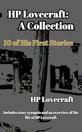 HP Lovecraft: A Collection - 10 of His Earliest Stories: ***Especially ...