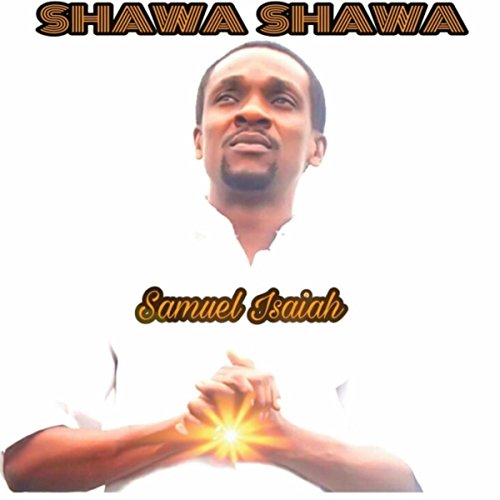 Shawa Shawa by Samuel Isaiah on Amazon Music - Amazon.com