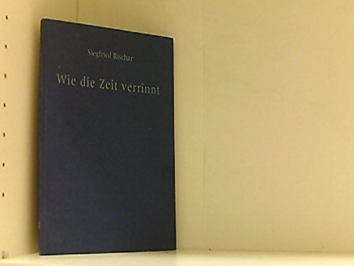 Wie die Zeit verrinnt (die Zeit verrinnt) : Rischar, Siegfried ...