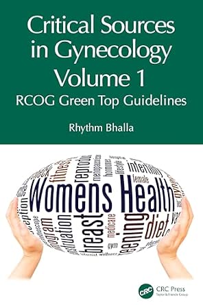 Critical Sources in Gynecology, Volume 1: RCOG Green Top Guidelines ...