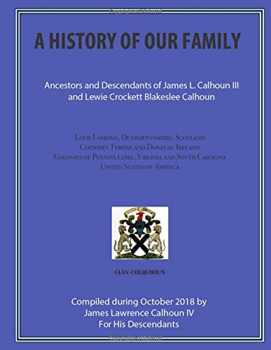 A History of Our Family: Calhoun IV, James Lawrence: 9781729816073 ...