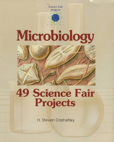 Microbiology: 49 Science Fair Projects: Dashefsky, H. Steven ...