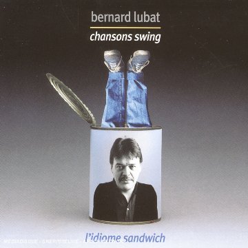 Chansons Swing : L'Idiome sandwitch - Digipack: Lubat, Bernard, Lubat ...