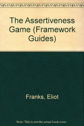 The Assertiveness Game: Eliot Franks: 9781854671837: Amazon.com: Books