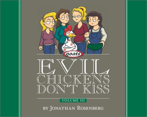 Evil Chickens Don't Kiss: Goats: Volume III: Jonathan Rosenberg ...