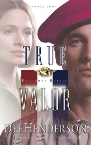 True Valor (Uncommon Heroes, Book 2): Henderson, Dee: 9781590521779 ...