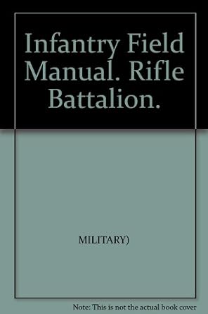 Infantry Field Manual. Rifle Battalion.: MILITARY): Amazon.com: Books