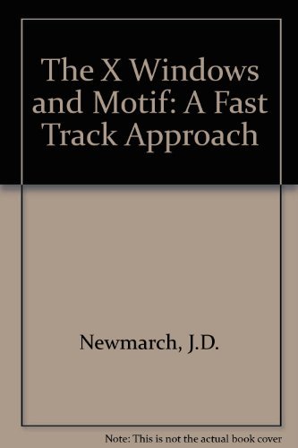 The X Window System and Motif: A Fast Track Approach: Newmarch, Jan: 9780201539318: Amazon.com ...