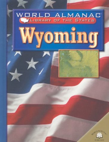 Wyoming: The Equality State (World Almanac Library of the States ...