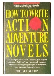 How to Write Action Adventure Novels (Genre Writing Series): Newton ...