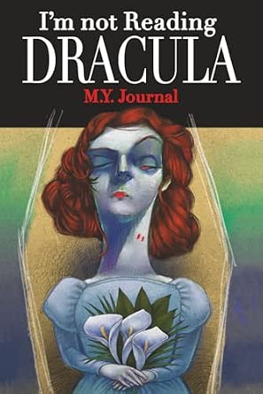 I’m not reading Dracula - M.Y. Journal: Original art by Mark Braught ...