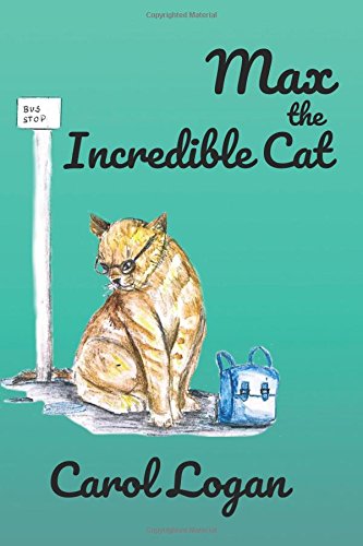 Max The Incredible Cat: Logan, Carol: 9781979226561: Amazon.com: Books
