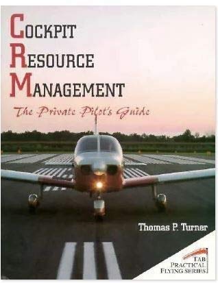 Cockpit Resource Management: The Private Pilot's Guide: Turner, Thomas ...