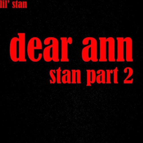 Play Dear Anne (Stan Part 2) by Lil' Stan on Amazon Music
