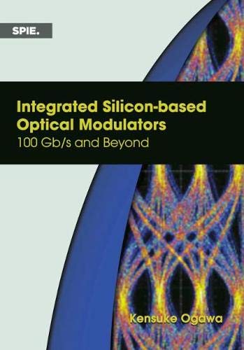 Integrated Silicon-Based Optical Modulators: 100 Gb/s and Beyond: Ogawa ...