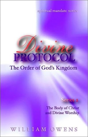Divine Protocol - The Body of Christ & Divine Worship Series II: Owens, William: 9780965862950 ...