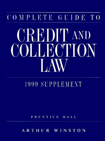 Complete Guide to Credit and Collection Law (Complete Guide to Credit ...