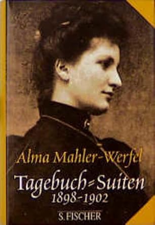 Alma Mahler-Werfel: Tagebuch-Suiten 1898-1902 (German Edition): Alma ...