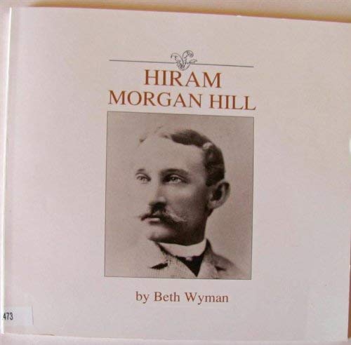 Hiram Morgan Hill: Wyman, Beth: 9780962709890: Amazon.com: Books