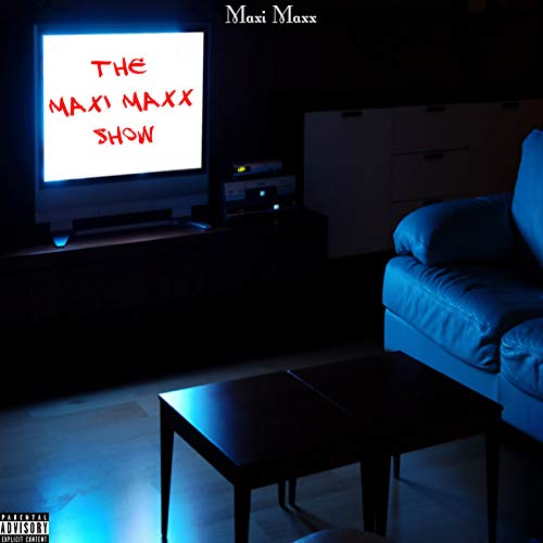 Amazon.co.jp: The Maxi Maxx Show [Explicit] : Maxi Maxx: デジタルミュージック