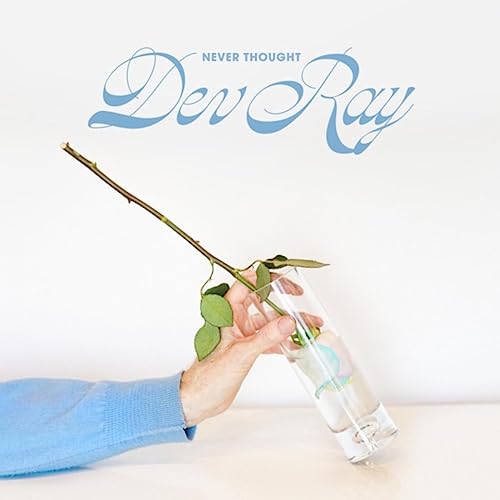 Play Never Thought by Dev Ray on Amazon Music