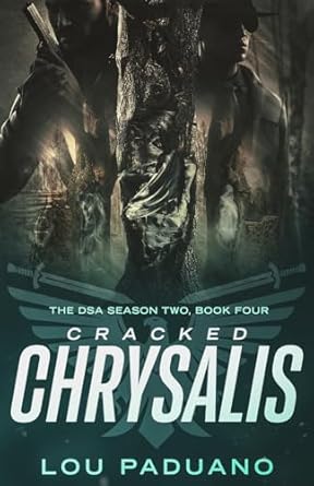 Cracked Chrysalis: DSA Season Two, Book Four: Paduano, Lou ...
