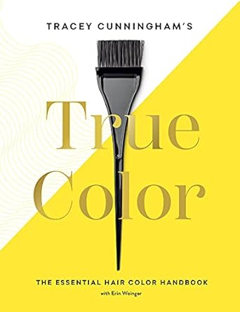 Tracey Cunningham’s True Color: The Essential Hair Color Handbook ...