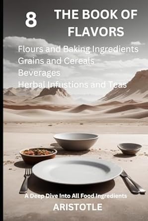The Book of Flavors 8: A Deep Dive Into All Food Ingredients: Pineda ...
