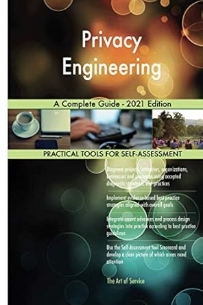 Privacy Engineering A Complete Guide - 2021 Edition: The Art of Service ...