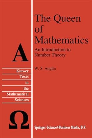 The Queen of Mathematics: An Introduction to Number Theory (Texts in ...