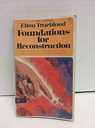 Foundations for Reconstruction - How to Build an Enduring Moral Order ...