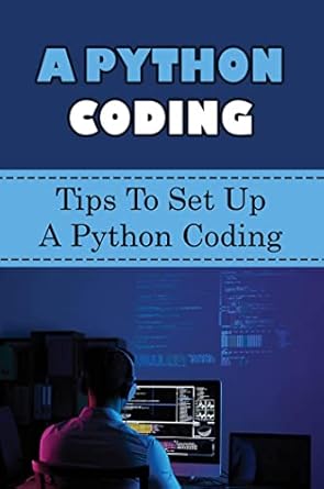 Amazon.com: A Python Coding: Tips To Set Up A Python Coding eBook ...