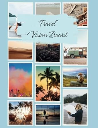 Travel Vision Board: From Dreams to Destinations: Craft Your Ultimate ...