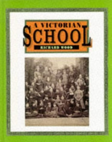Victorian Life: A Victorian School (Victorian Life): Wood, Richard ...