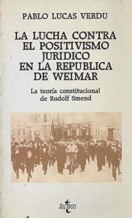 Lucha contra el positivismo juridico en la republica de weimar, la ...