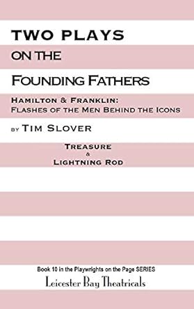 Two Plays on the Founding Fathers: Hamilton & Franklin: Flashes of the ...