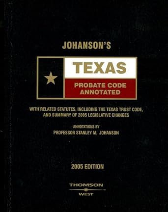 Johanson's Texas Probate Code Annotated: Stanley M.Johanson: 9780314953865: Amazon.com: Books