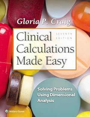 Dosage Calculations Made Easy: Solving Problems Using Dimensional ...