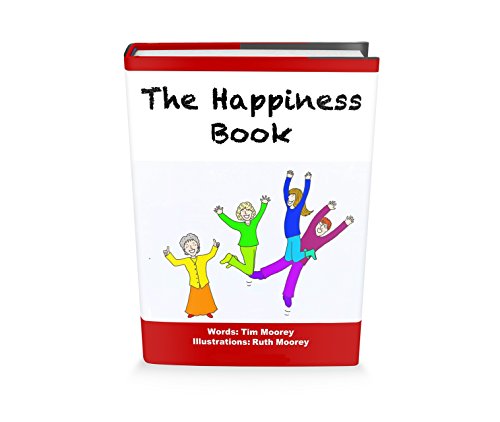 The Happiness Book: The Five Step Illustrated Guide to Being Happy ...