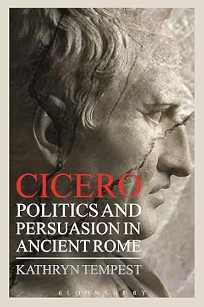Amazon.com: Cicero: Politics and Persuasion in Ancient Rome ...