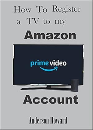 Amazon.com: How to Register a TV to my Amazon Account: The Illustrated ...