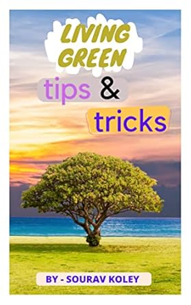 Amazon.com: Living Green Tips and Tricks eBook : koley, Sourav: Kindle ...