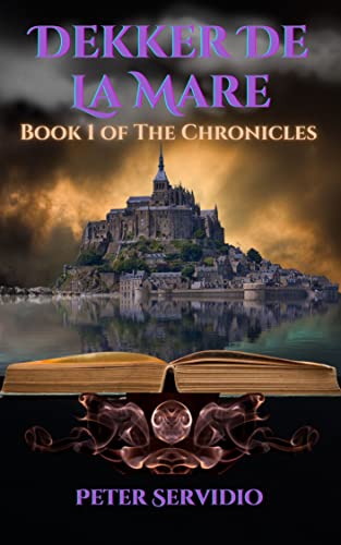 Dekker De La Mare: The Chronicles Volume One (The Chronicles of Dekker ...